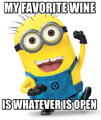 Meme Creator - Funny My favorite wine Is whatever is open Meme ...