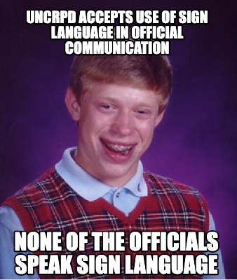 Meme Creator - Funny UNCRPD accepts use of sign language in official ...