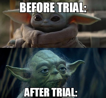 Meme Creator - Funny before trial: after trial: Meme Generator at ...