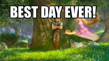 Meme Creator - Funny Best Day Ever! Meme Generator at MemeCreator.org!