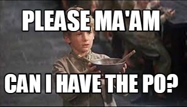 Meme Creator - Funny Please ma'am Can I have the PO? Meme Generator at ...