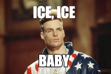 Meme Creator - Funny ice, ice baby Meme Generator at MemeCreator.org!