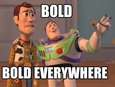 Meme Creator - Funny Bold Bold everywhere Meme Generator at MemeCreator ...