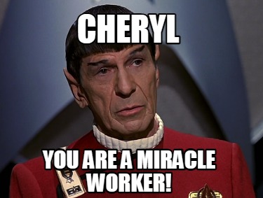 Meme Creator - Funny Cheryl You are a miracle worker! Meme Generator at ...