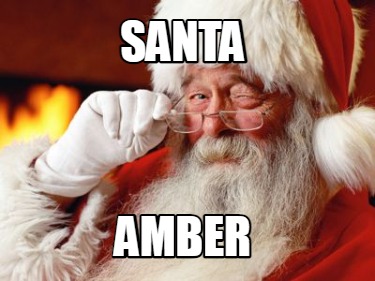 Meme Creator - Funny Santa Amber Meme Generator at MemeCreator.org!