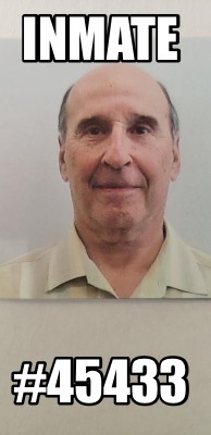 Meme Creator - Funny Inmate #45433 Meme Generator at MemeCreator.org!