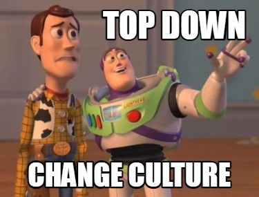 Meme Creator - Funny Top Down Change culture Meme Generator at ...