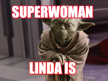 Meme Creator - Funny superwoman linda is Meme Generator at MemeCreator.org!