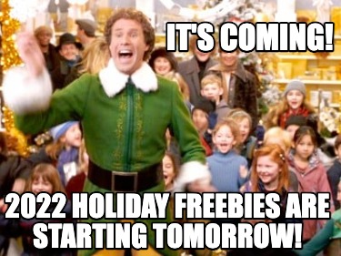 Meme Creator - Funny it's coming! 2022 holiday freebies are starting ...