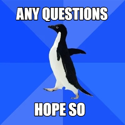 Meme Creator - Funny Any Questions Hope so Meme Generator at ...