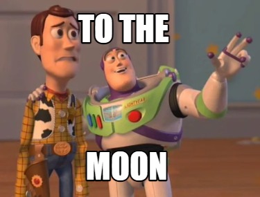 Meme Creator - Funny To the moon Meme Generator at MemeCreator.org!