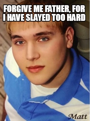 Meme Creator - Funny you better slay Meme Generator at MemeCreator.org!