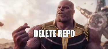 Meme Creator - Funny DELETE REPO Meme Generator at MemeCreator.org!