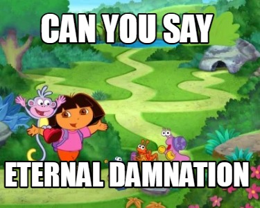 Meme Creator - Funny CAN YOU SAY eternal damnation Meme Generator at ...