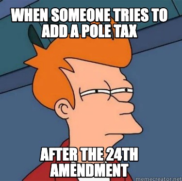 Meme Creator - Funny When someone tries to add a pole tax after the ...