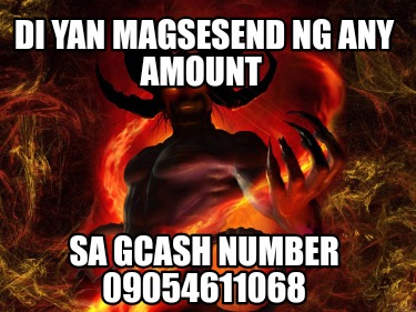 Meme Creator - Funny Di Yan magsesend Ng any amount Sa gcash number ...