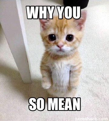 Meme Creator - Funny Why you So Mean Meme Generator at MemeCreator.org!
