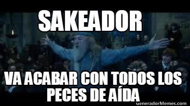 Meme Creator - Funny sakeador va acabar con todos los peces de aída ...