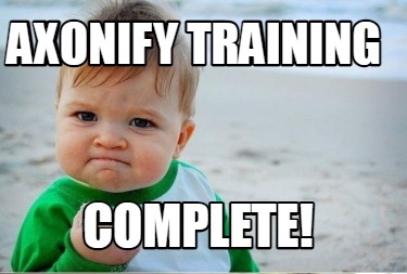 Meme Creator - Funny Axonify training complete! Meme Generator at ...