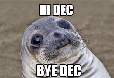 Meme Creator - Funny Hi dec bye dec Meme Generator at MemeCreator.org!