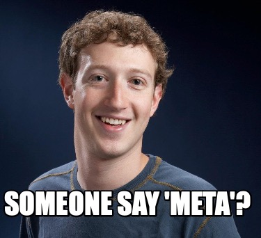 Meme Creator - Funny Someone say 'meta'? Meme Generator at MemeCreator.org!