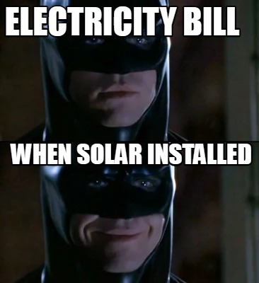Meme Creator - Funny electricity bill when solar installed Meme ...