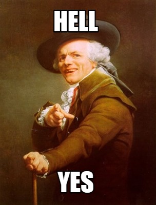 Meme Creator - Funny Hell Yes Meme Generator at MemeCreator.org!