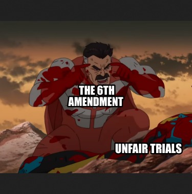 Meme Creator - Funny The 6th amendment Unfair Trials Meme Generator at ...