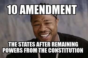 Meme Creator - Funny 10 amendment the states after remaining powers ...