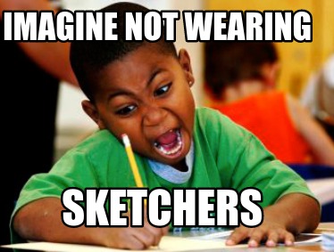 Meme Creator - Funny Imagine not wearing sketchers Meme Generator at ...