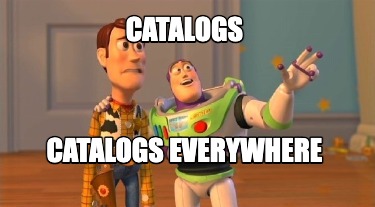 Meme Creator - Funny Catalogs Catalogs everywhere Meme Generator at ...