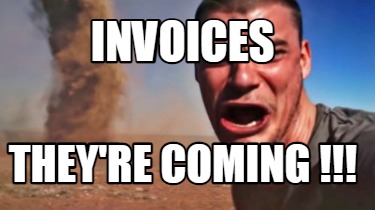 Meme Creator - Funny Invoices They're coming !!! Meme Generator at ...