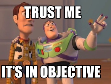 Meme Creator - Funny Trust me It’s in objective Meme Generator at ...