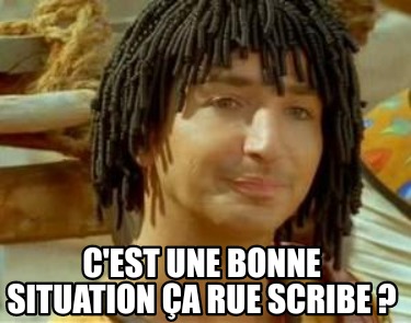 Meme Creator - Funny C'est une bonne situation ça rue Scribe ? Meme ...