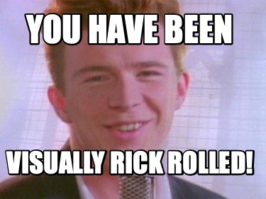 Youve Been Rick Rolled