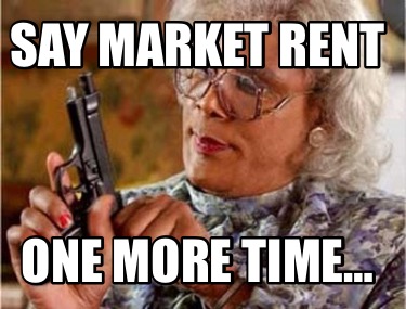 Meme Creator - Funny Say Market Rent One more time… Meme Generator at ...