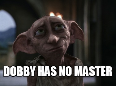 Meme Creator - Funny Dobby has no master Meme Generator at MemeCreator.org!