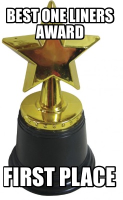 Meme Creator - Funny best one liners award first place Meme Generator ...