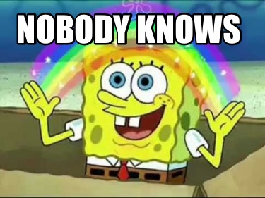 Meme Creator - Funny Nobody knows Meme Generator at MemeCreator.org!