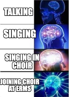 Meme Creator - Funny Talking Joining Choir at ERMS Singing Singing in ...