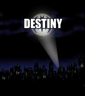 Meme Creator - Funny DESTINY Meme Generator at MemeCreator.org!