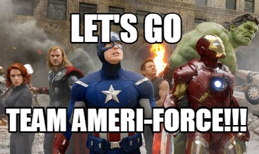 Meme Creator - Funny Let's Go Team Ameri-force!!! Meme Generator at ...