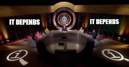 Meme Creator - Funny it depends it depends Meme Generator at ...