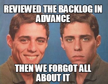 Meme Creator - Funny Reviewed the backlog in advance then we Forgot all ...