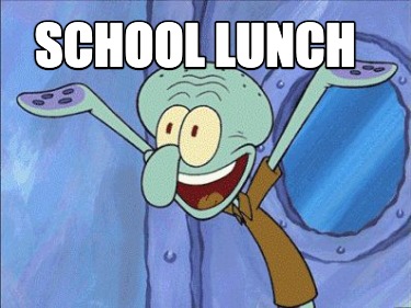 Meme Creator - Funny school lunch Meme Generator at MemeCreator.org!