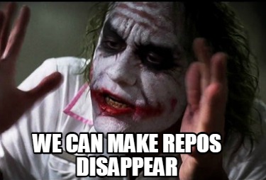 Meme Creator - Funny we can make repos disappear Meme Generator at ...