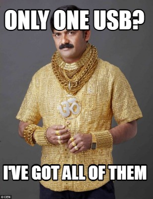 Meme Creator - Funny Only one USB? I've got all of them Meme Generator ...