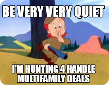 Meme Creator - Funny BE Very Very Quiet I'm hunting 4 Handle ...