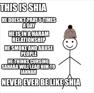 Meme Creator - Funny This is shia Never ever be like shia He doesn't ...
