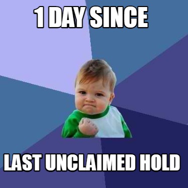 Meme Creator - Funny 1 Day since last unclaimed hold Meme Generator at ...